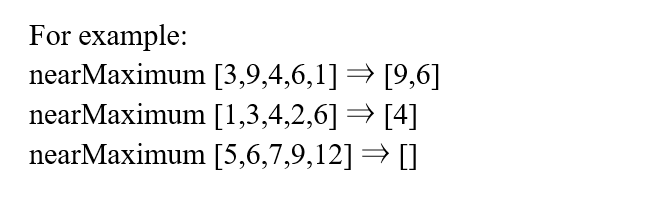 Solved In Haskell language A near maximum of a list is an | Chegg.com Solved In Haskell language A near maximum of a list is an | Chegg.com
