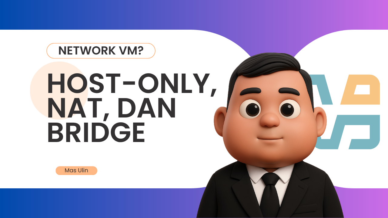 Panduan Lengkap Setting Jaringan VirtualBox: Host-Only, NAT, dan Bridge