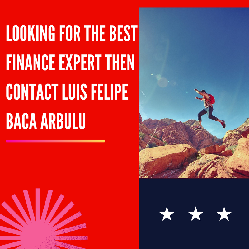 Looking for the best finance expert then contact Luis Felipe Baca Arbulu — Postimages