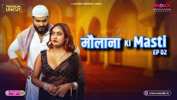 Maulana Ki Masti (2025) S01 E02 Hindi Hot Web Series MoodX ulluuncut