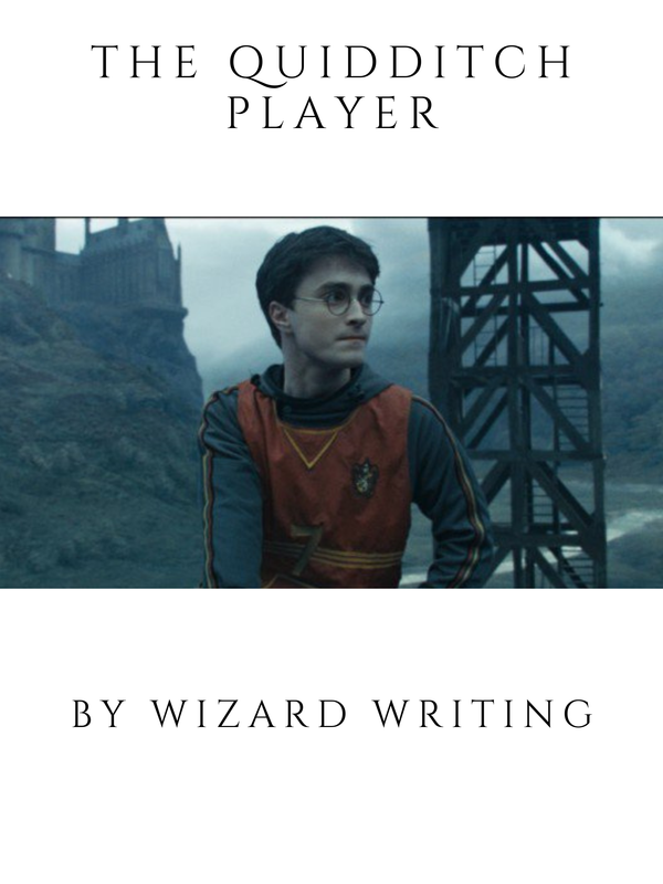 The Quidditch Player - Chapter 1 - WizardWriting - Harry Potter - J. K ...