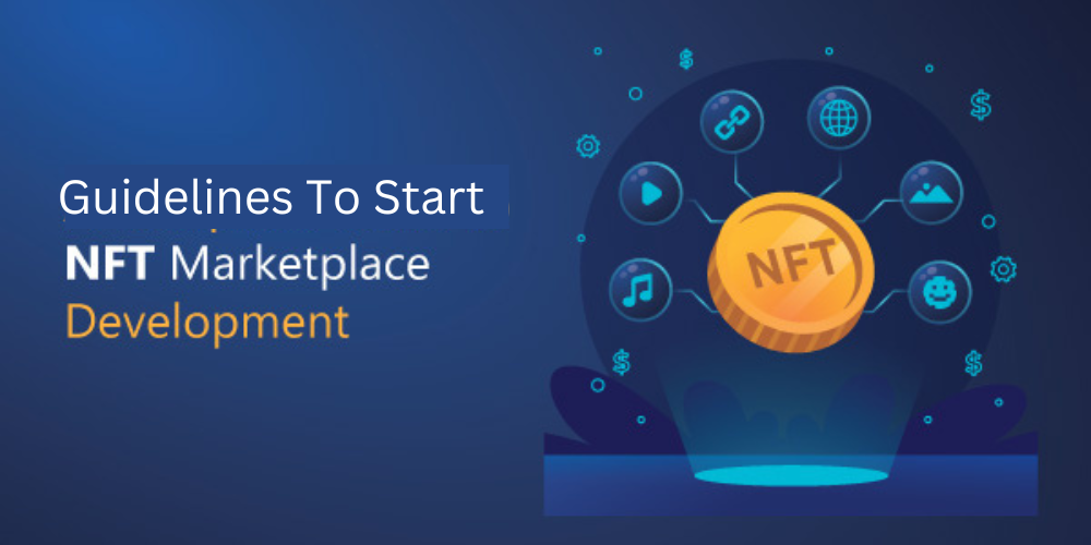 Guidelines to Start NFT Marketplace Development