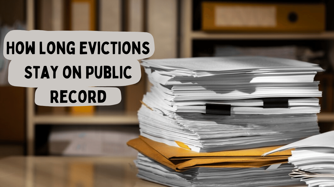 How Long Do Evictions Stay On Your Record And How They Affect Renting