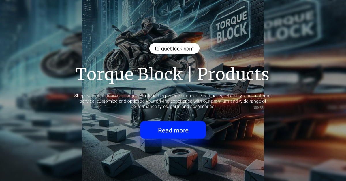 Torque Block | Elevate Your Ride with Top-Tier Tyres