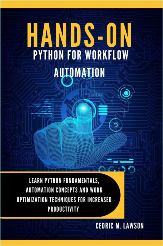 Hands On Python For Workflow Automation Learn Python Fundamentals Automation Concepts And Work 6668
