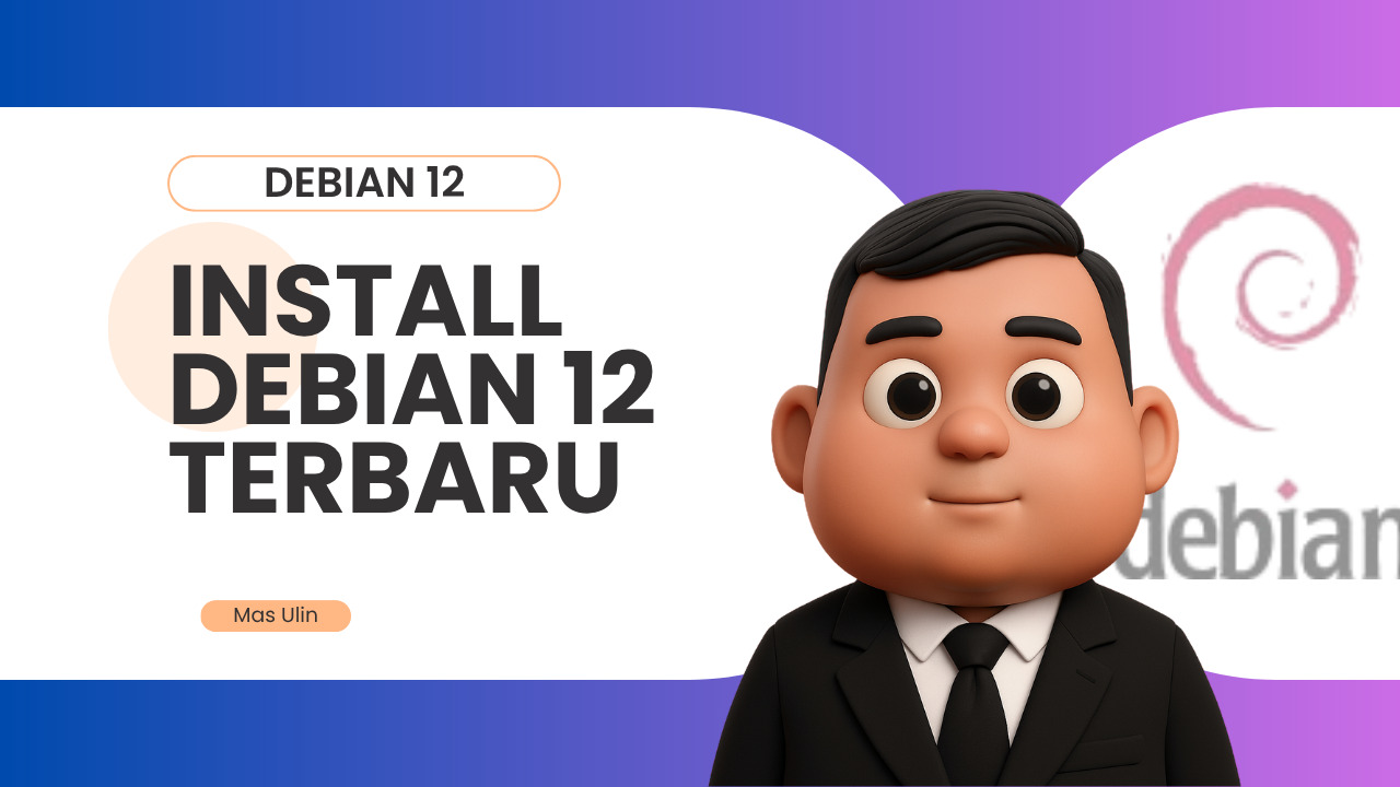 Panduan Lengkap Instalasi dan Konfigurasi Awal Debian 12 "Bookworm"