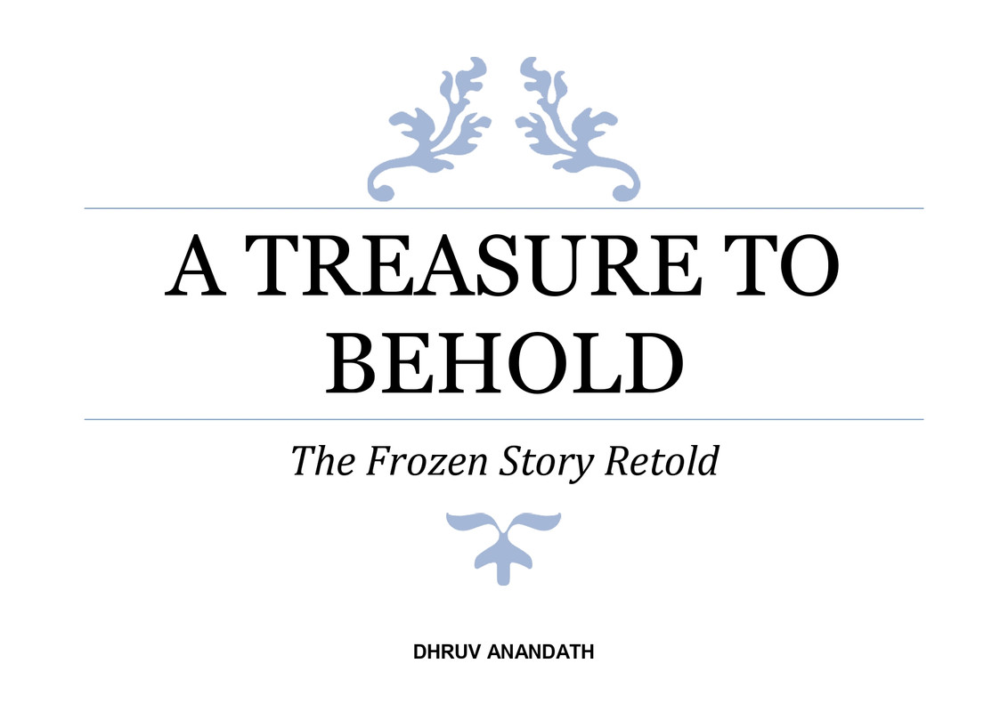 SIX - A Treasure to Behold: The Frozen Story Retold [Part One] | Royal Road