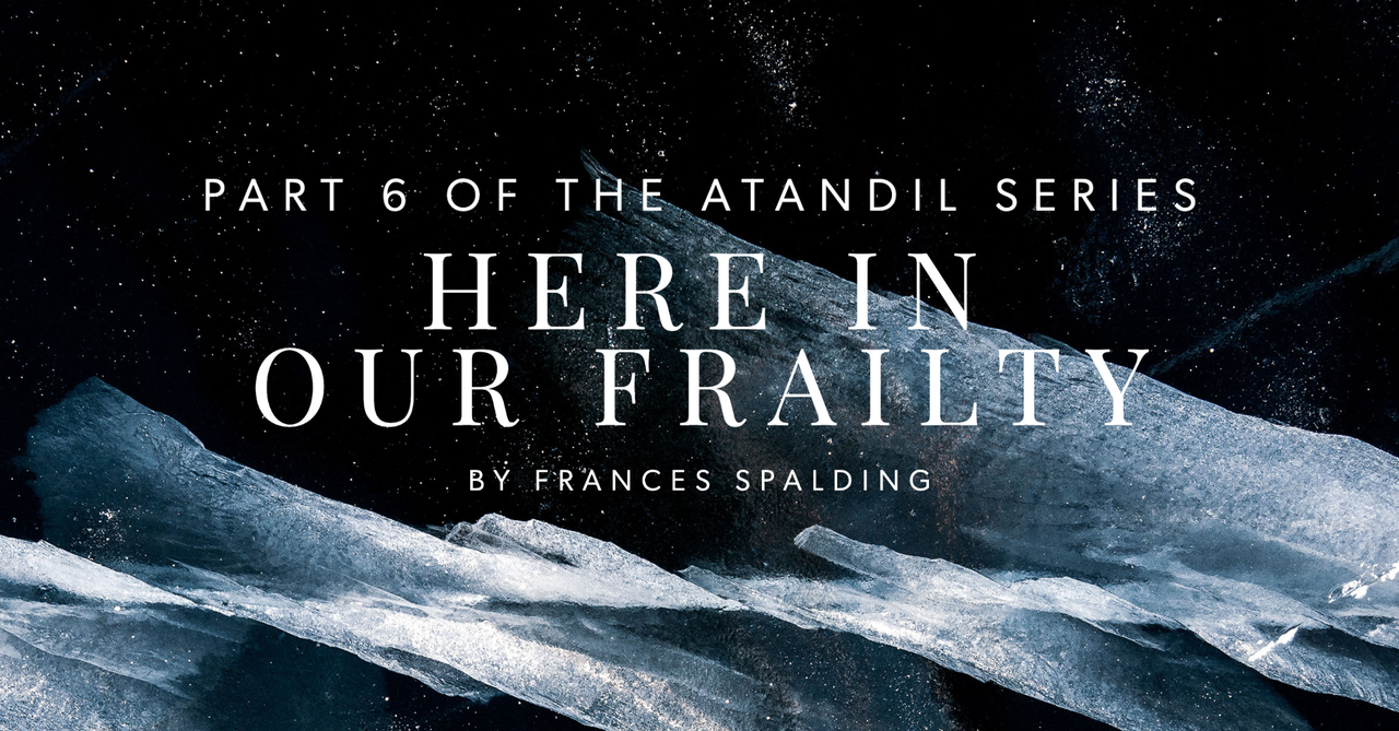 Here in Our Frailty - EilinelsGhost - The Silmarillion and other ...