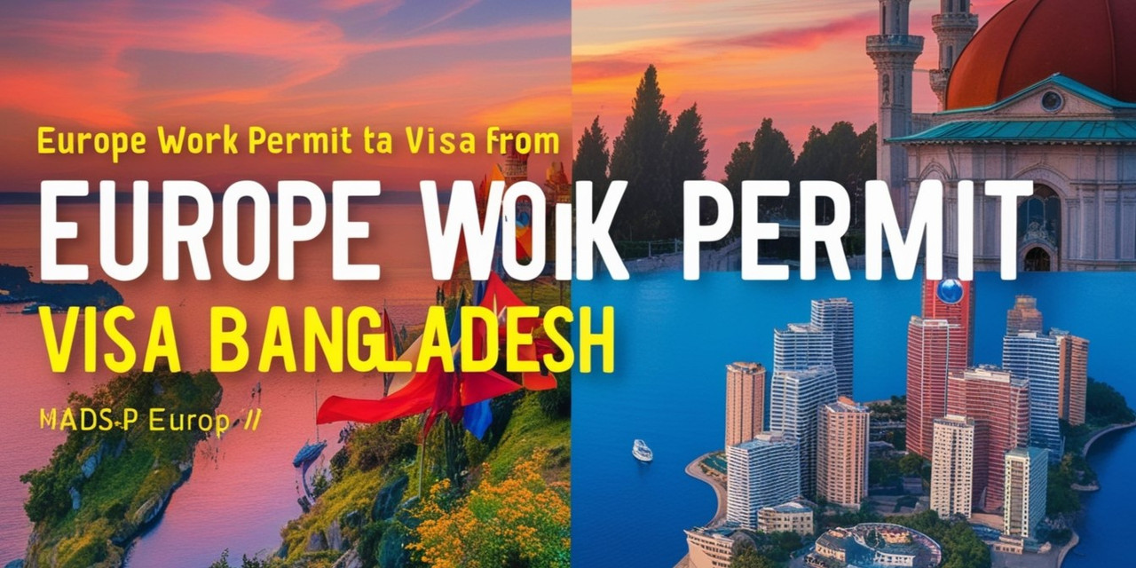 Europe Work Permit Visa from Bangladesh Complete Guide To Obtaining - EN JOB CIRCULAR PRO
