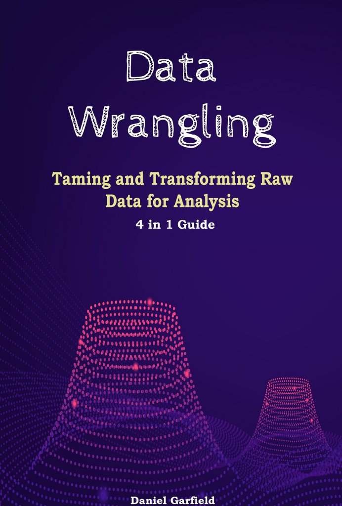 Data Wrangling Taming and Transforming Raw Data for Analysis 4 in 1 ...