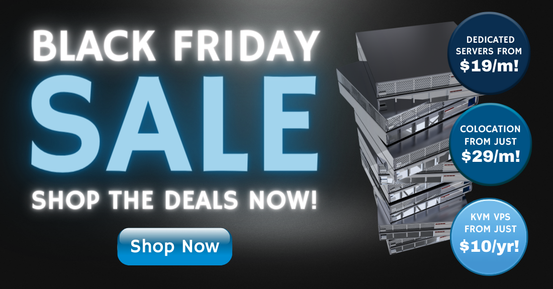 Black Friday Offers are HERE! Dedicated Servers from $19/m, Colocation ...