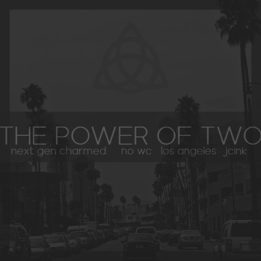 The Power of Two - Next Generation Charmed RP Site | IwakuRoleplay.com