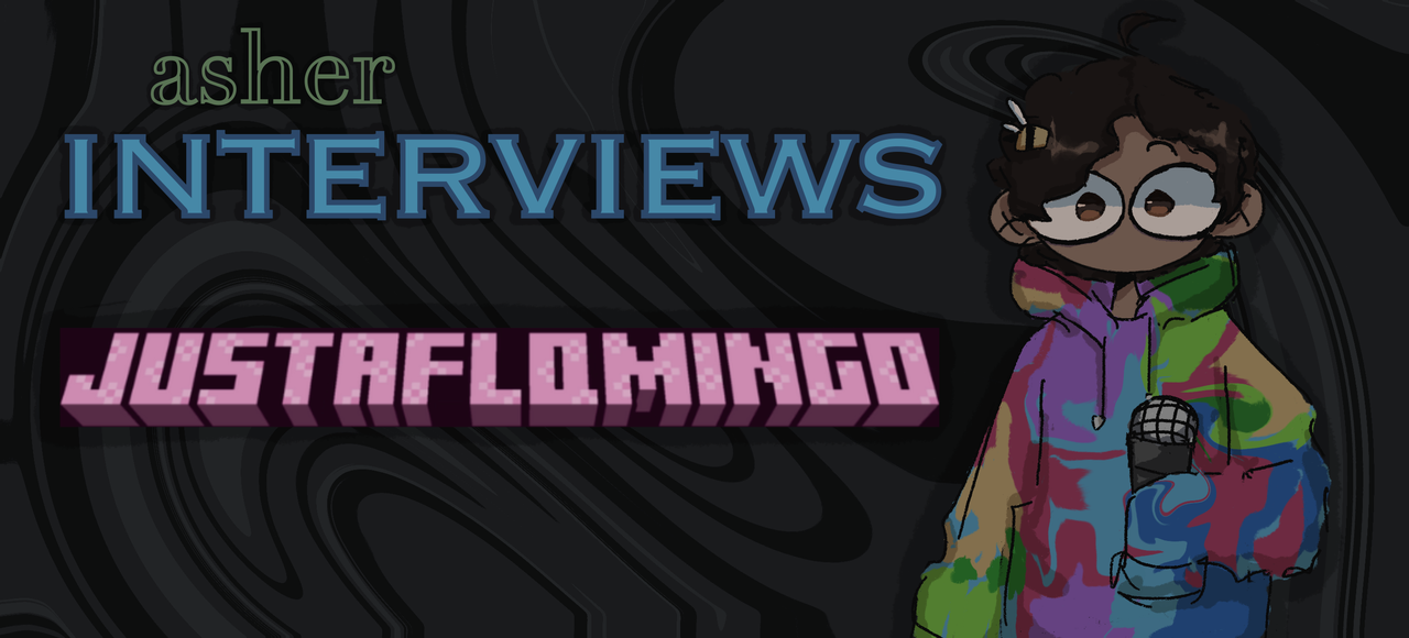 #22 || Asher Interviews: JustaFlqmingo