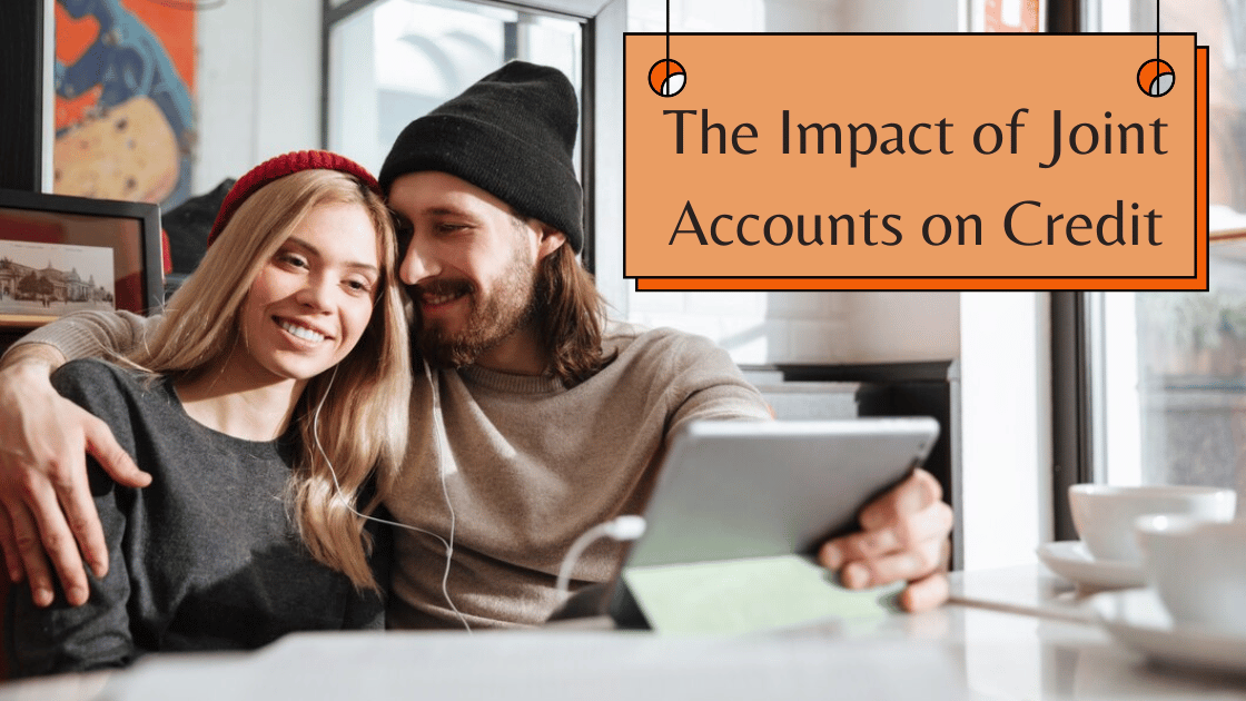 How Joint Accounts Impact Your Credit: Managing Money Together! | ASAP ...