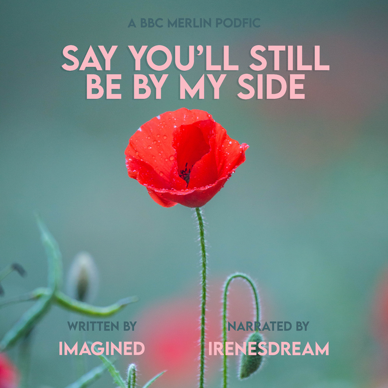[Podfic] Say you'll still be by my side - irenesdream - Merlin (TV ...